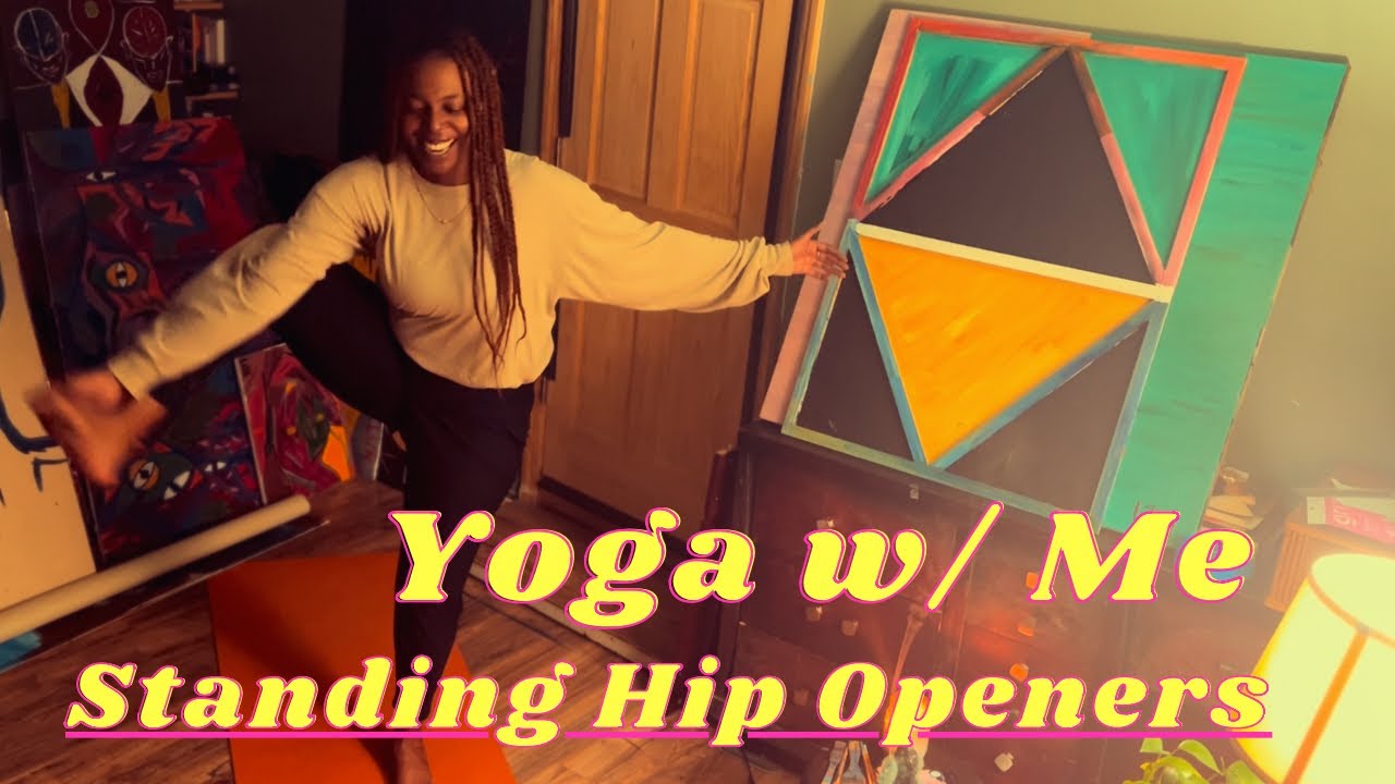 Standing Hip Openers Yoga w/ Me (YWM) - YouTube