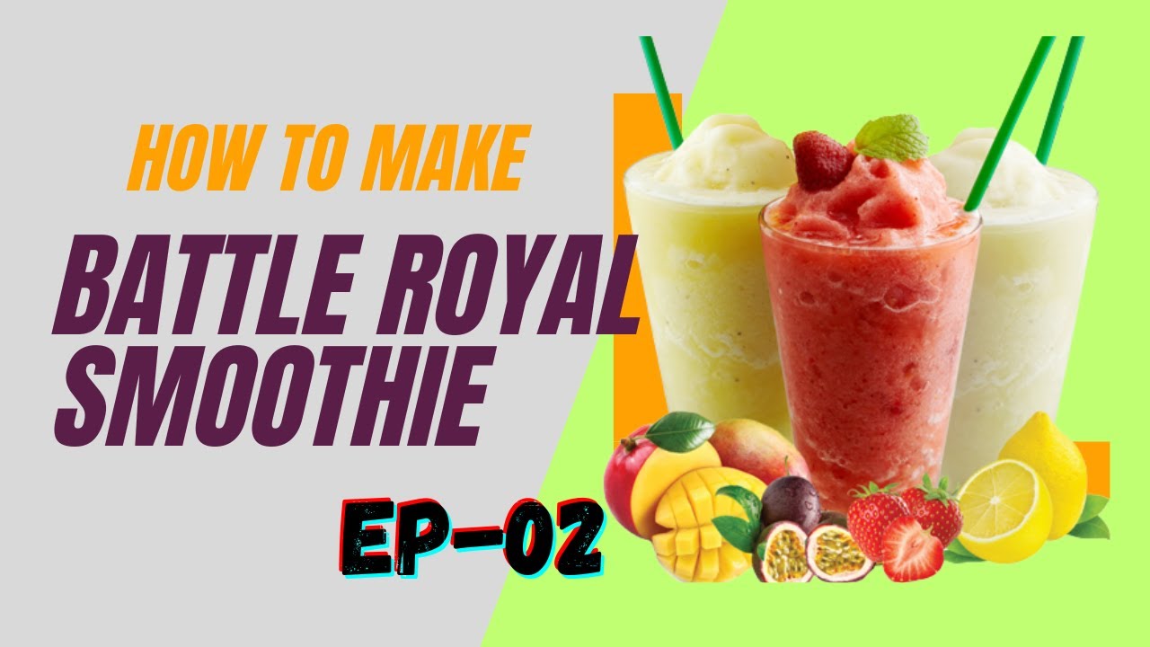 The Battle Royal Smoothie (EP-02) - YouTube