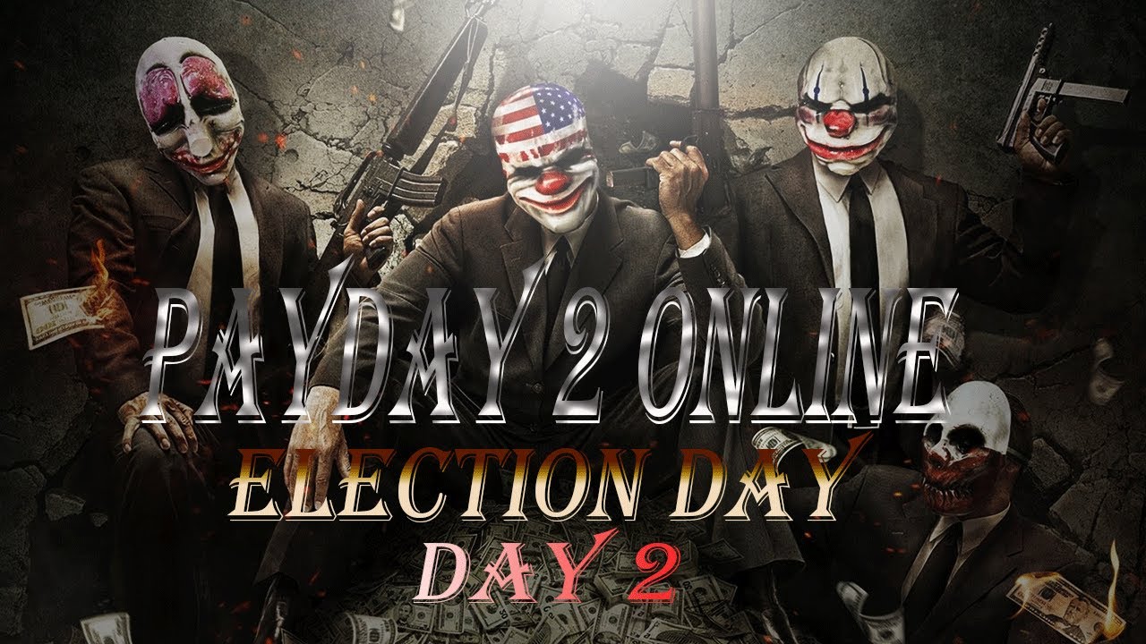 Payday 2 Online : The Elephant Election Day: Day 2 - YouTube