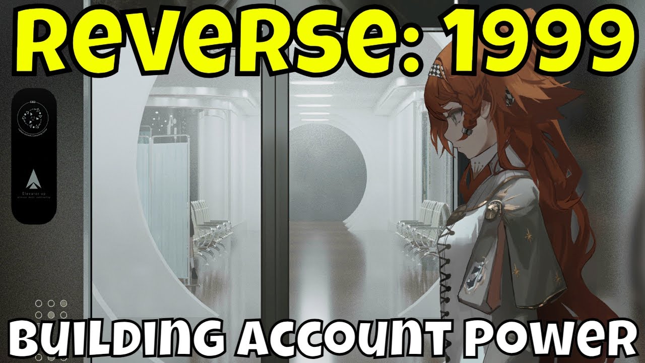 Reverse: 1999 - Game Flow/Build Account Power/It Carries You Forever ...