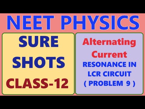 NEET PHYSICS // CLASS 12 // ALTERNATING CURRENT // RESONANCE IN LCR ...