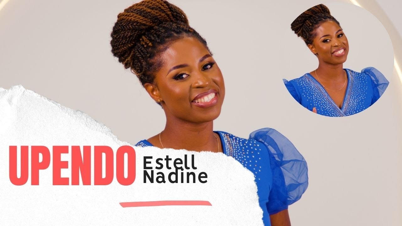 Estell Nadine - Upendo (Official Video) - YouTube