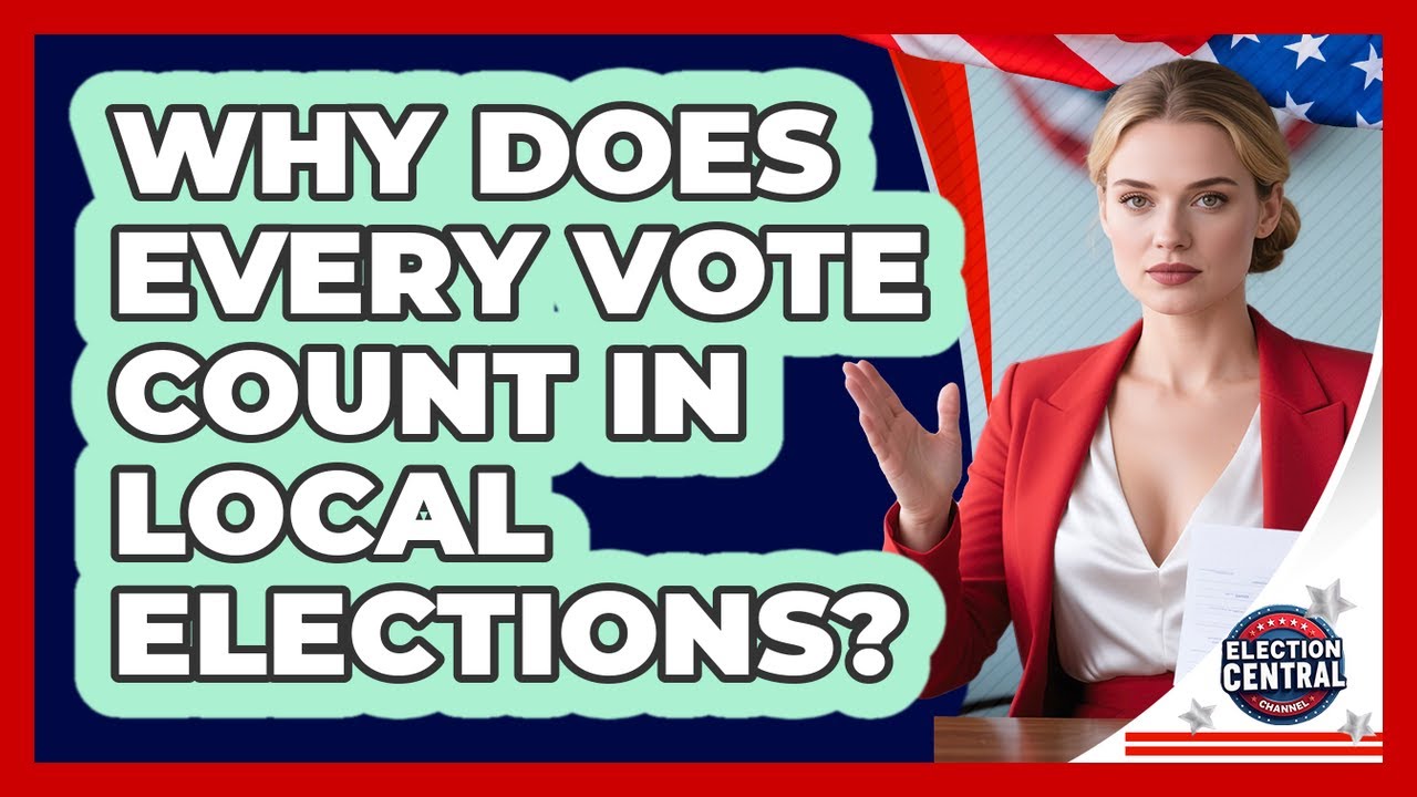 Why Does Every Vote Count In Local Elections? - Election Central ...