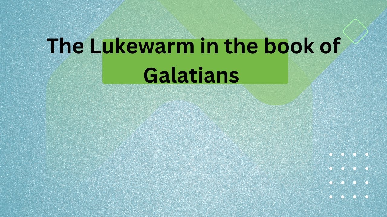 The Lukewarm in the book of Galatians. - YouTube