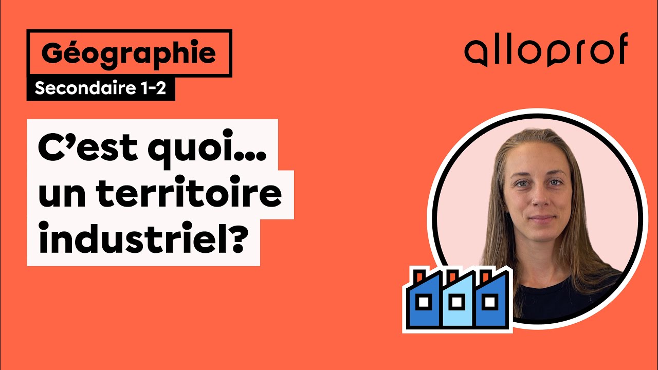 C’est quoi… un territoire industriel? | Géographie | Alloprof - YouTube