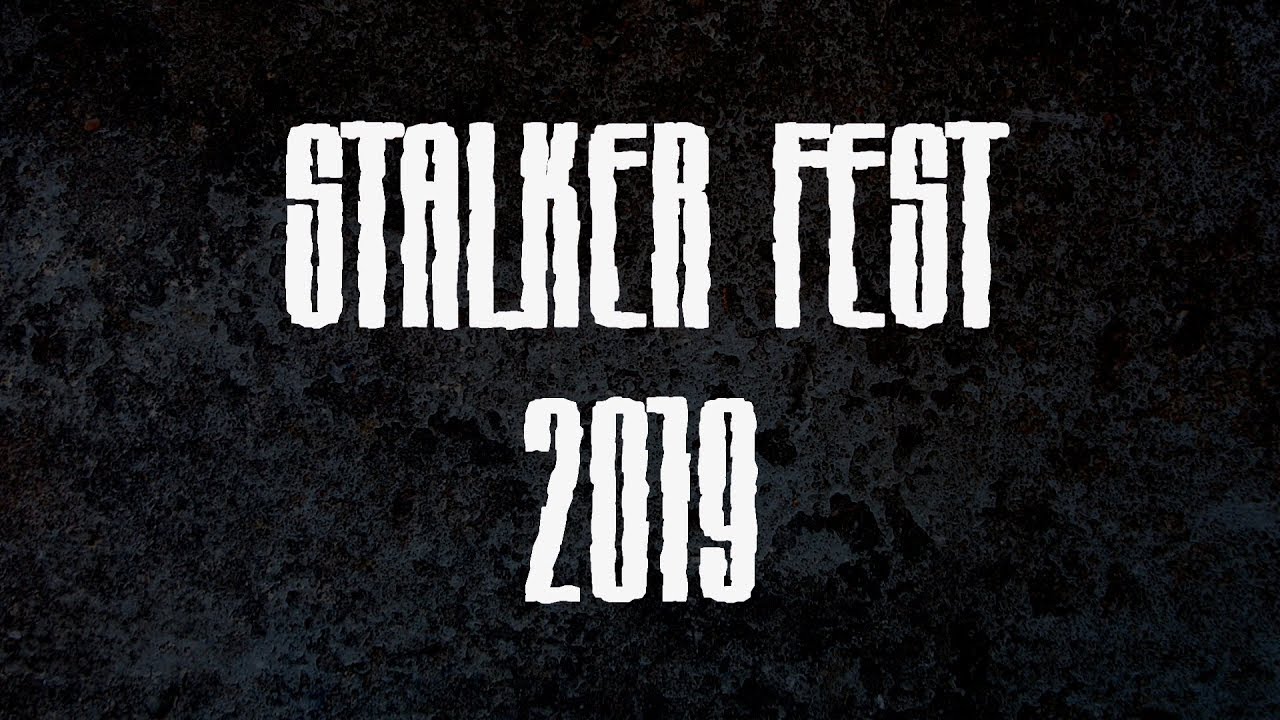 STALKER FEST 2019 I 21 - 22 Сентября I Чехов (Московская Область) - YouTube