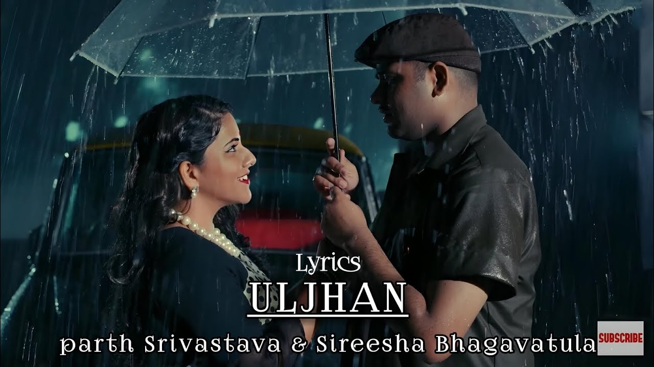 Uljhan Song ️|Uljhan Lyrics song |New song|Parth Srivastava & Sireesha ...
