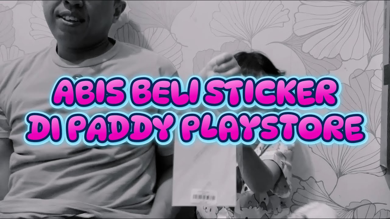 LUANA ABIS BELI STICKER DI PADDY PLAYSTORE Jl. Tunjungan - Ada Bapak ...