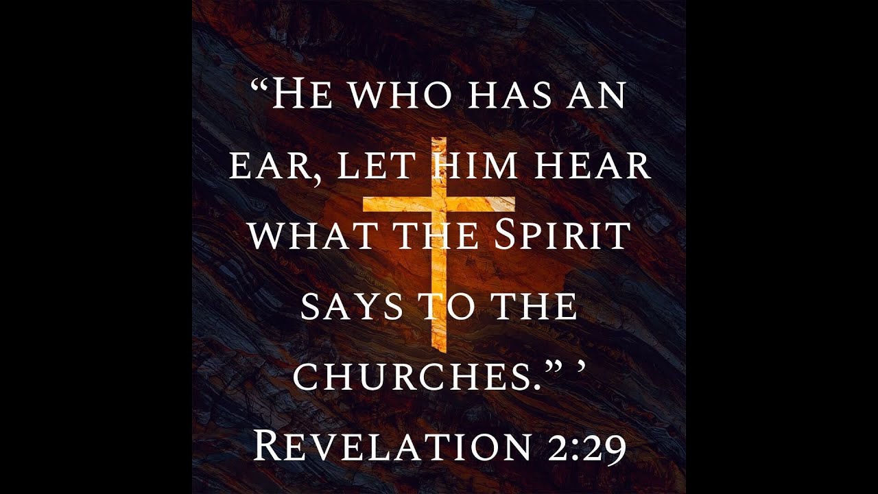 He That Hath An Ear Let Him Hear What the Spirit saith unto the ...
