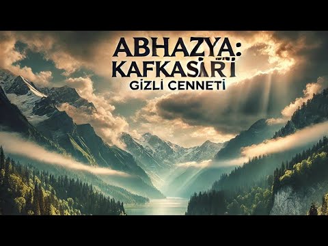 Abhazya: Kayıp Bir Ülkenin Gizemli Hikayesi