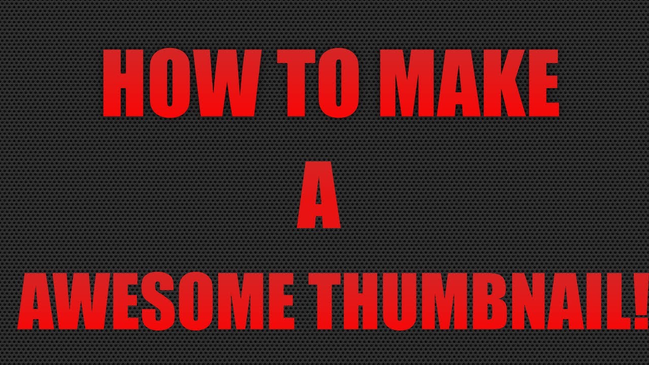 HOW TO MAKE A AWESOME THUMBNAIL! - YouTube