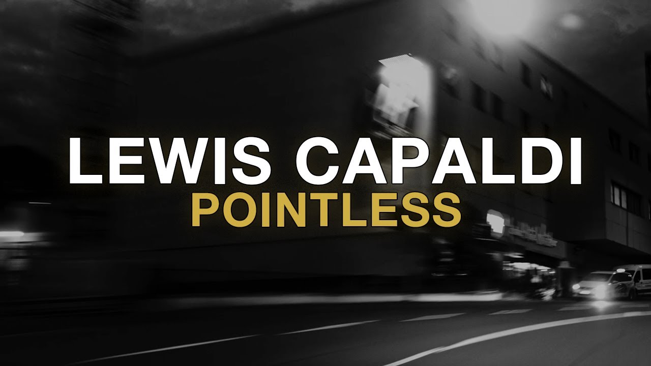 Lewis Capaldi - Pointless (lyric video) - YouTube