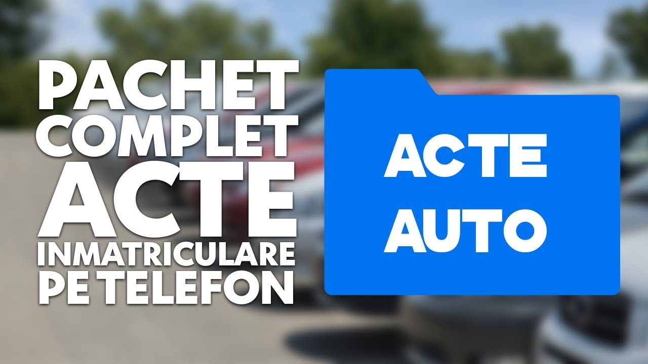 Pachet complet de Acte Auto Online in 5 minute de pe telefonul tau ...