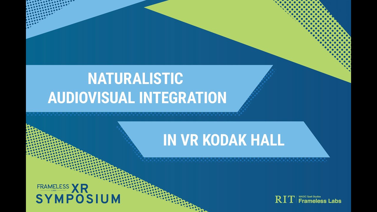 Frameless 2024: Naturalistic Audiovisual Integration in VR Kodak Hall ...