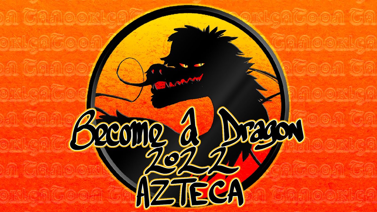 Become a Dragon 2022 Azteca - YouTube