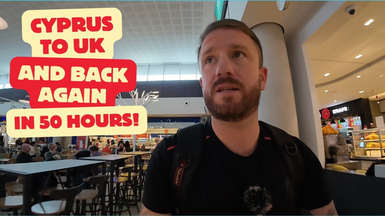 I travelled from Cyprus to UK and back to Cyprus in 50 Hours! (Travel ...