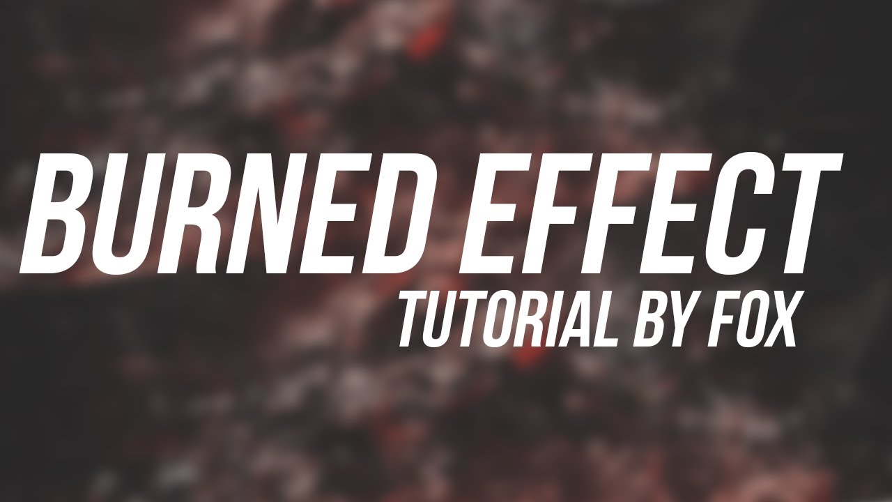 TUTO | My Effect : "Burned Effect" - PSD & CC's in the description ...