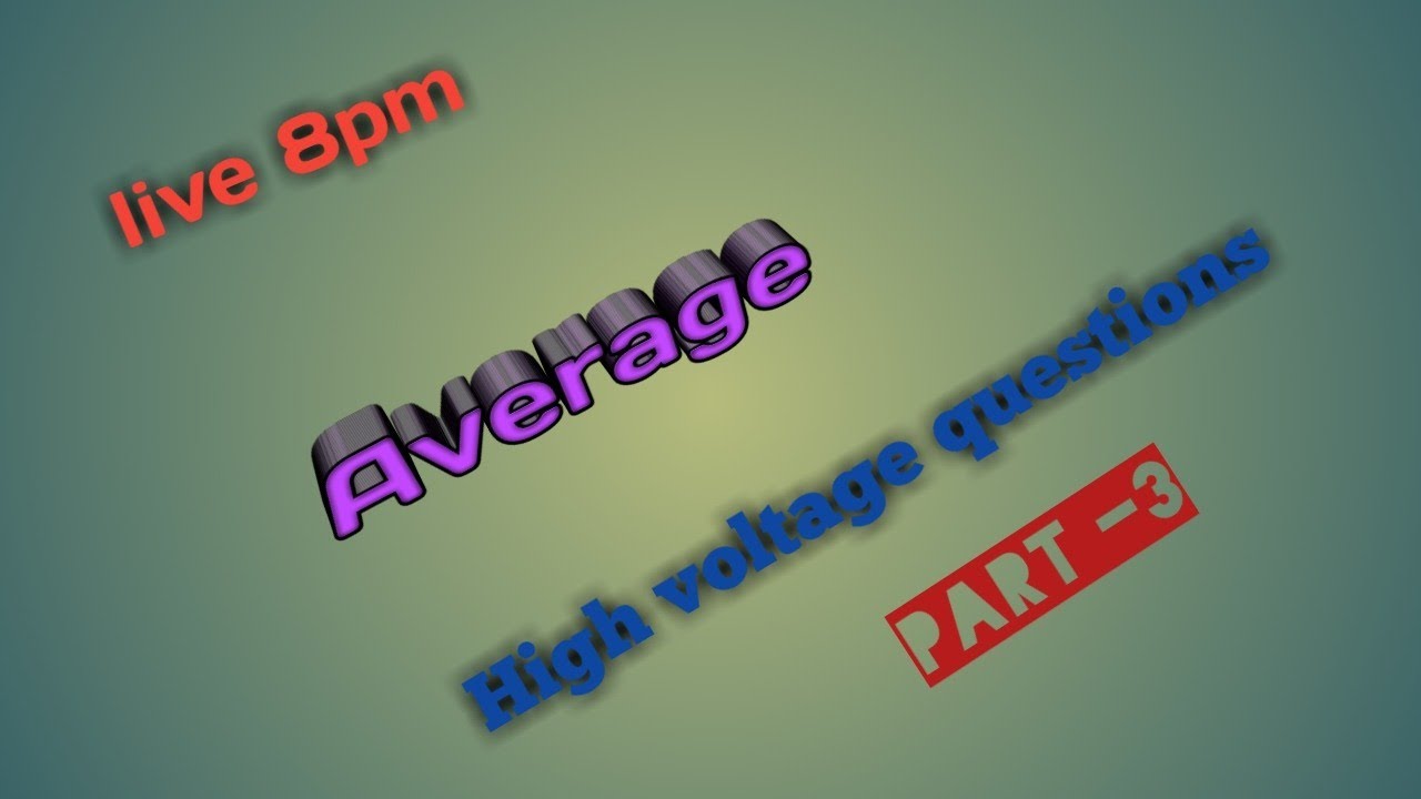 AVERAGE || average high voltage questions part-3 || by mukesh saini ...