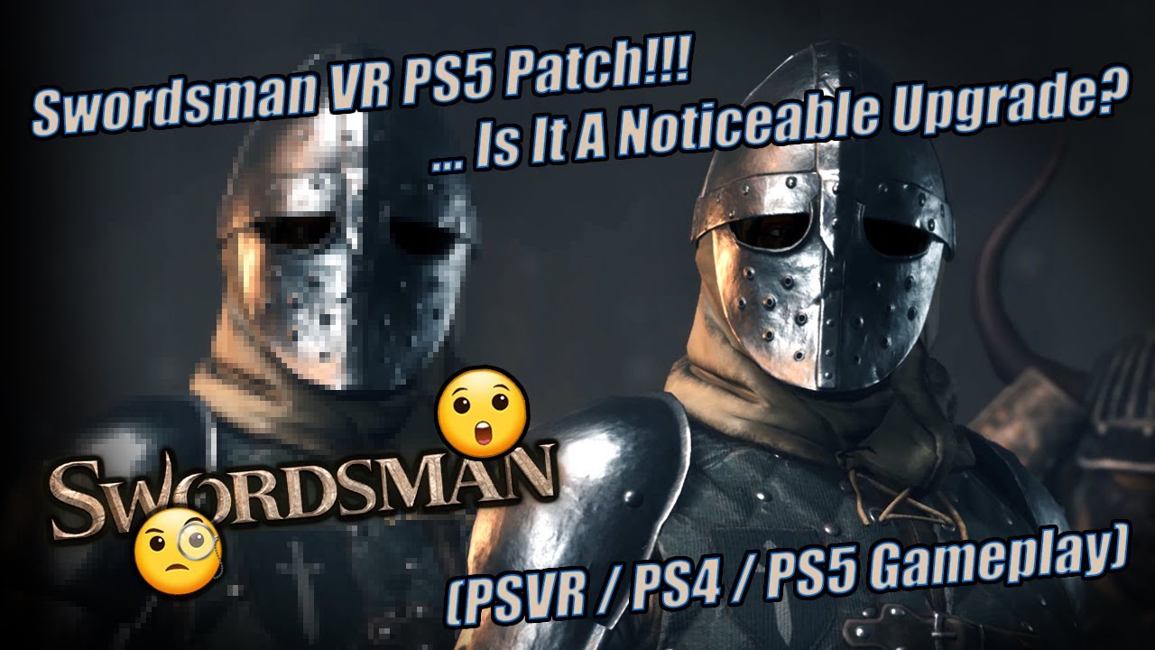 Swordsman VR PS5 Patch!!! ... Is It A Noticeable Upgrade? (PSVR/PS4/PS5 ...