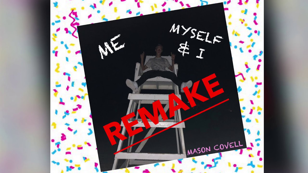 ME MYSELF & I (Remake) : Mason Covell - YouTube