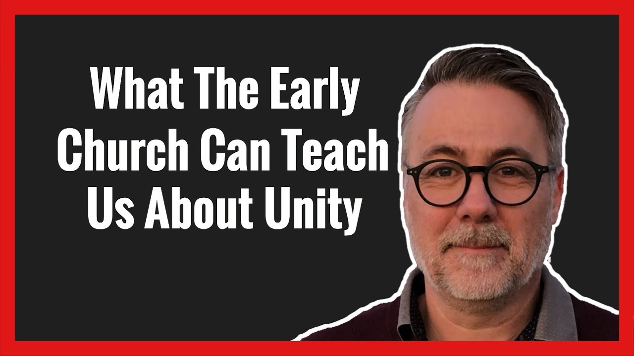 What The Early Church Can Teach Us About Unity - YouTube