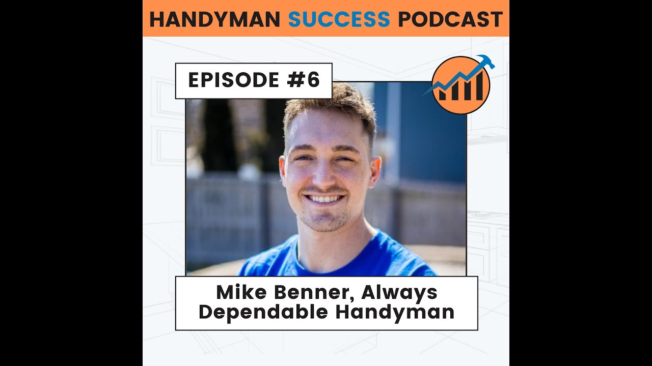 Handyman Success Podcast | Episode #6 | Mike Benner with Always ...