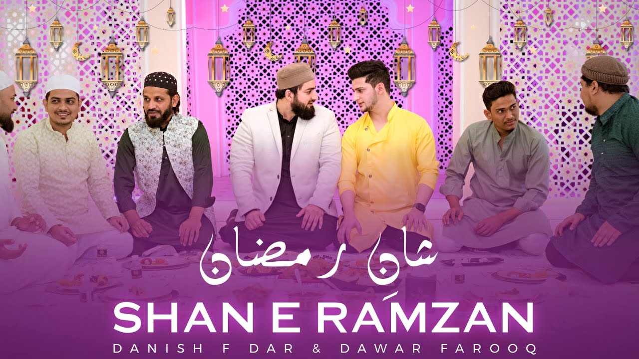 Shan E Ramzan | Danish F Dar | Dawar Farooq | Ramzan Special Naat | Full Video - YouTube