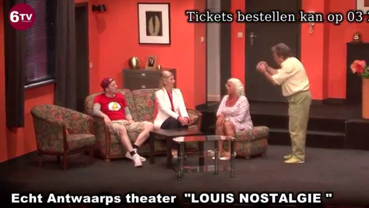 6tv:Echt Antwerps theater "LOUIS NOSTALGIE " nieuw bllijspel van Ruud ...