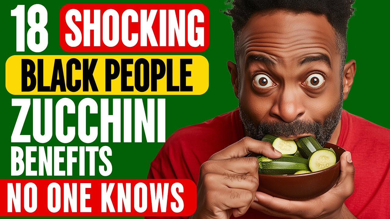 18 SHOCKING ZUCCHINI Benefits Specifically for BLACK People Going VIRAL ...