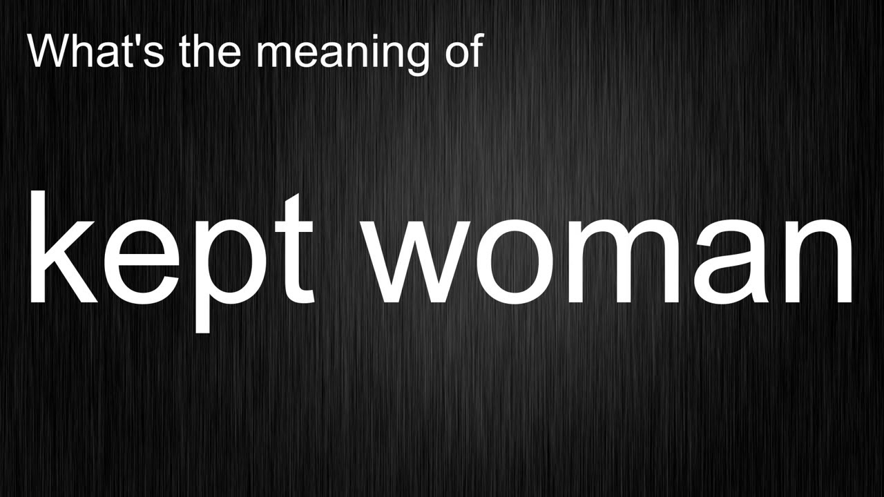 Sound Smart - Learn How to Use "kept woman" in English Sentences - YouTube