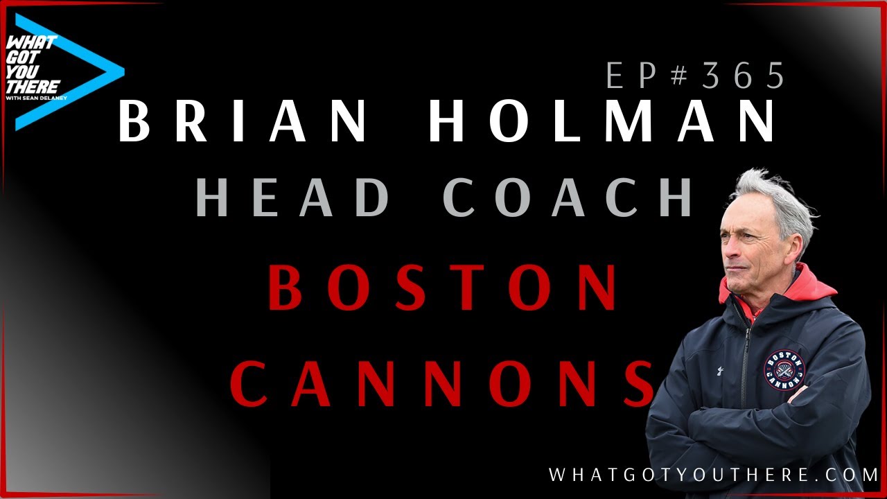 Podcast- Brian Holman Head Coach of The Boston Cannons - YouTube