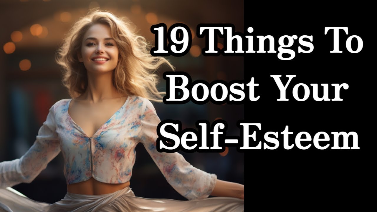 19 Things To Boost Your Self Esteem Motivational And Inspirational