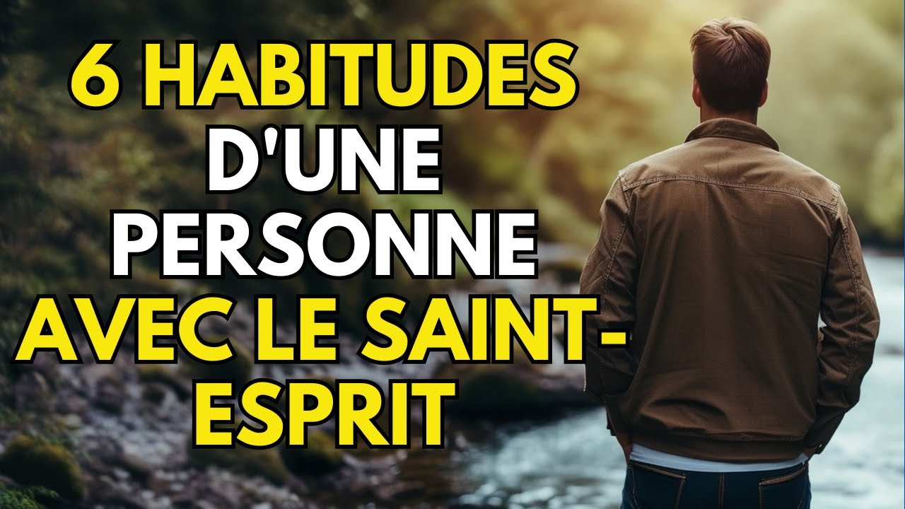 6 habitudes d'une personne avec le Saint-Esprit. - YouTube