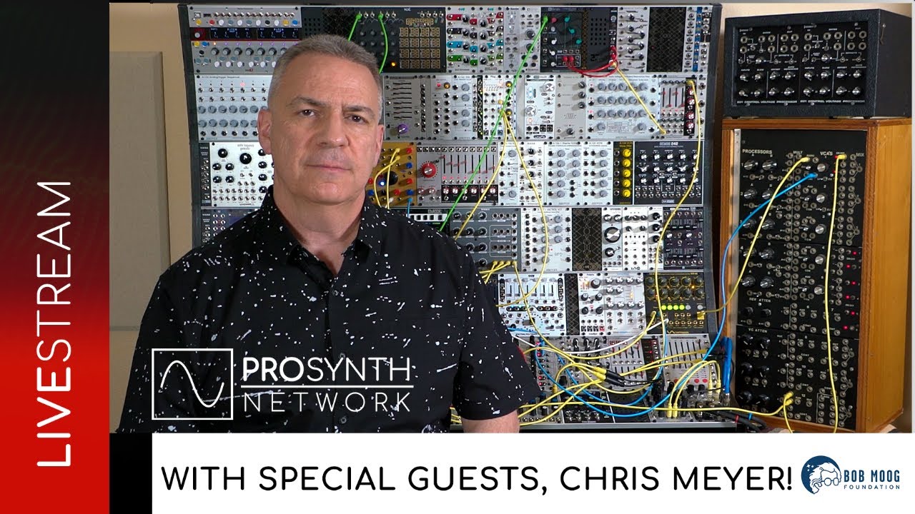 Pro Synth Network LIVE! - Episode 244 with Special Guest, Chris Meyer ...