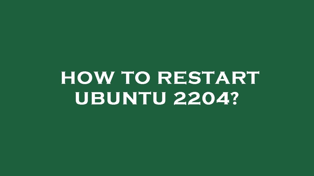 How To Restart Ubuntu 2204 YouTube How To Restart Ubuntu 2204 YouTube