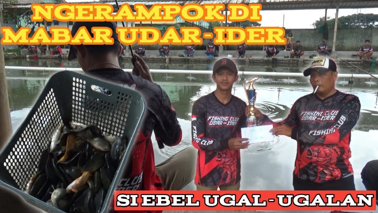 SI EBEL NGERAMPOK DI ACARA MABAR !! KESERUAN MANCING BARENG UDAR-IDER ...
