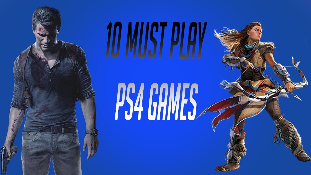 Top 10 Must Play Ps4 Games - YouTube