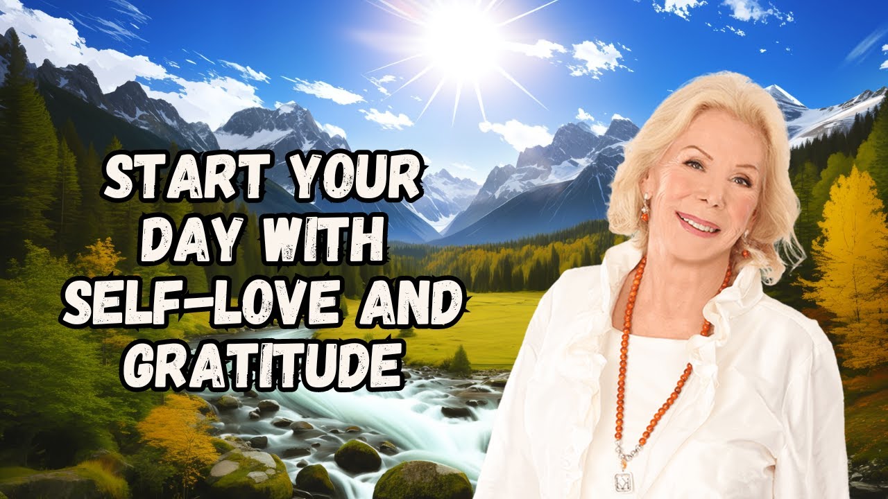Start Your Day with Self-Love and Gratitude: Louise Hay's Morning ...