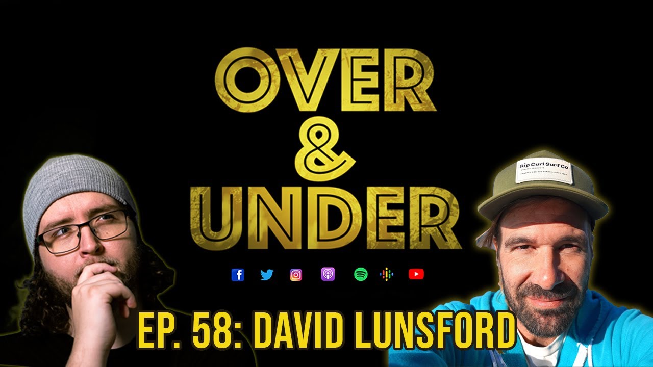 Episode 58: David Lunsford | Over & Under: Artists Exposed Podcast ...