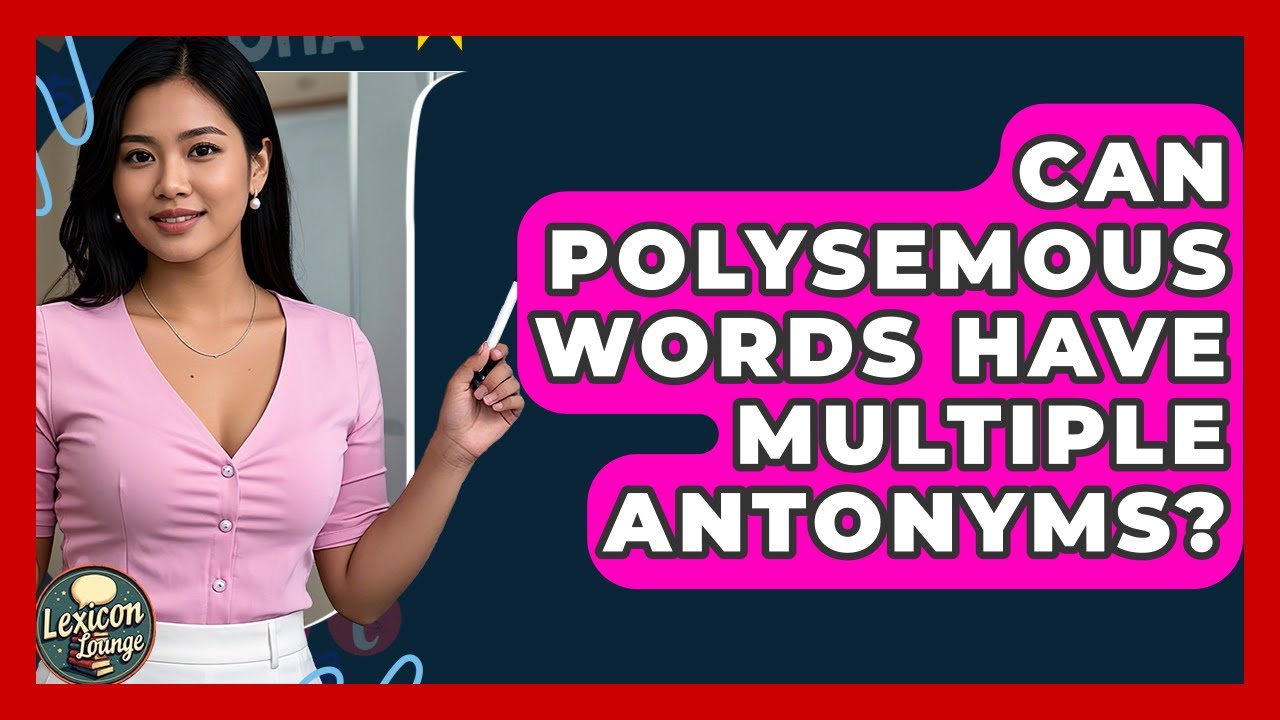 Can Polysemous Words Have Multiple Antonyms? - Lexicon Lounge - YouTube