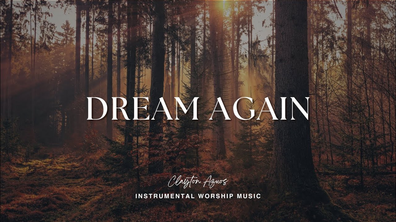 Dream Again | A Time of Prayer to Renew Hope - YouTube