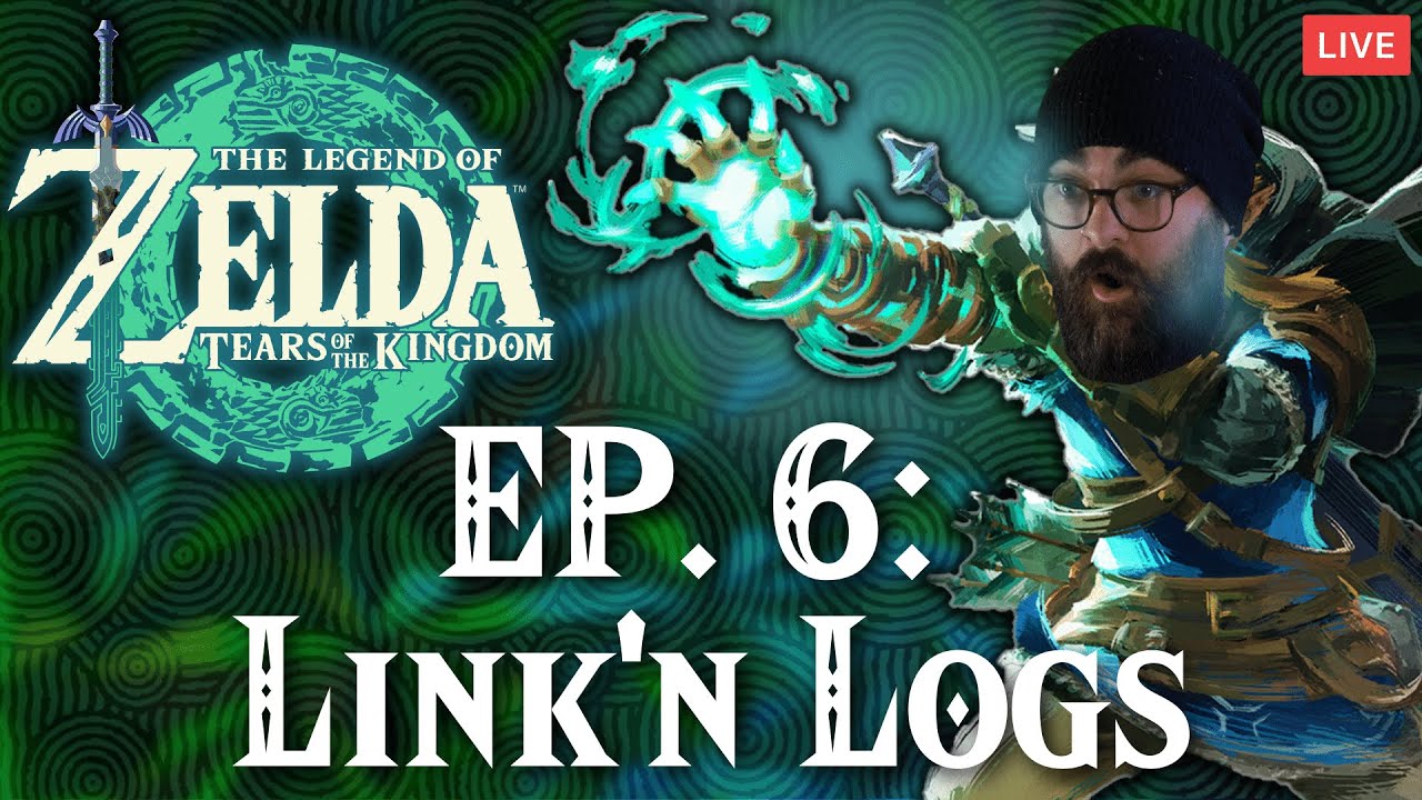 EP. 6: Link'n Logs | Tears of the Kingdom - YouTube