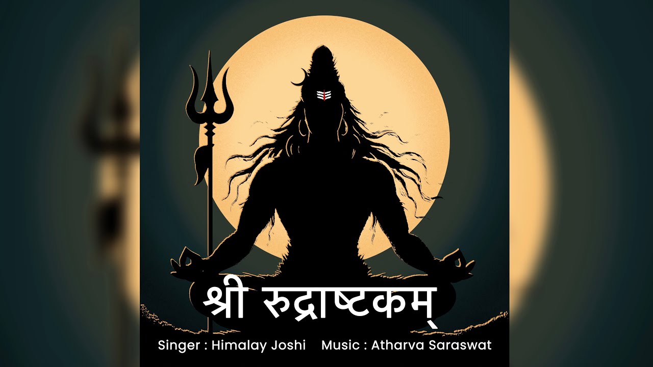 Shree Rudrashtakam | Singer : Himalay Joshi | Music : Atharva Saraswat ...