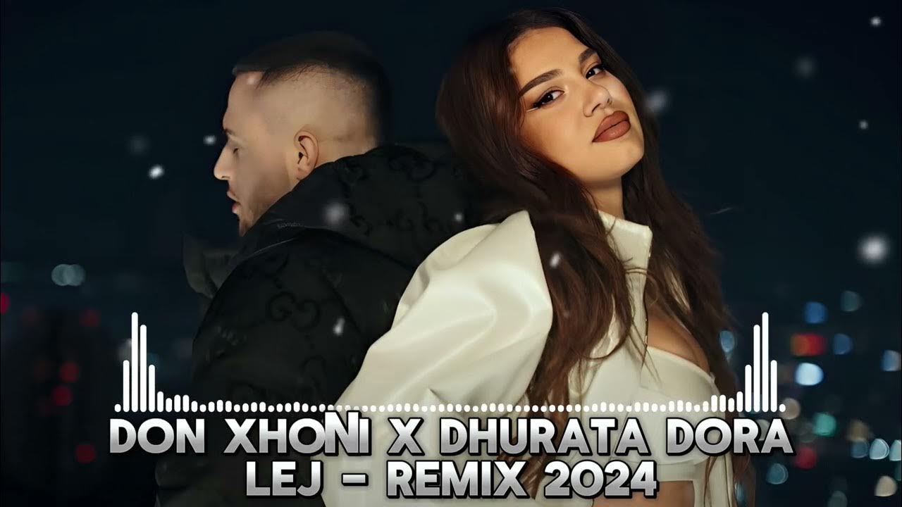 DON XHONI x DHURATA DORA - LEJ - REMIX 2024 TIKTOK TREND - YouTube
