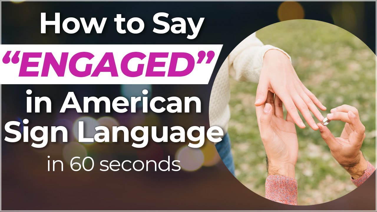 How To Say ENGAGED In Sign Language Learn In 60 SECONDS Or Less How To Say ENGAGED In Sign Language Learn In 60 SECONDS Or Less