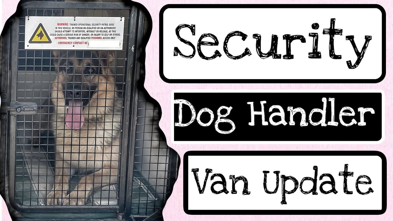 SECURITY DOG HANDLER - Van Update - YouTube