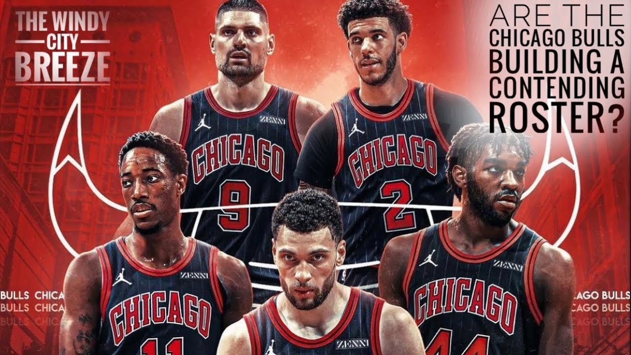 Are The Chicago Bulls Building a Contending Roster ? - YouTube