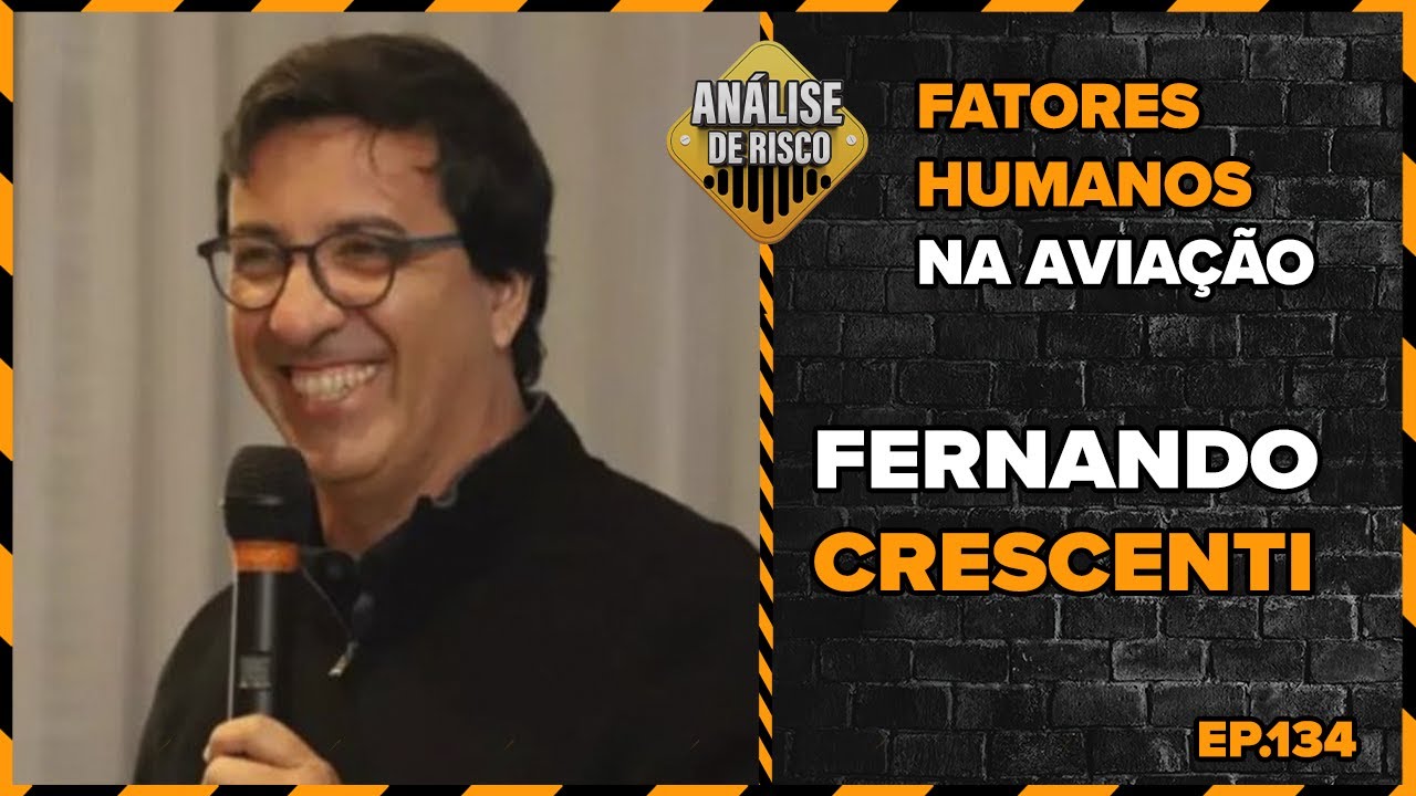 Análise de Risco Podcast #134 - Fernando Crescenti - Fatores humanos na ...