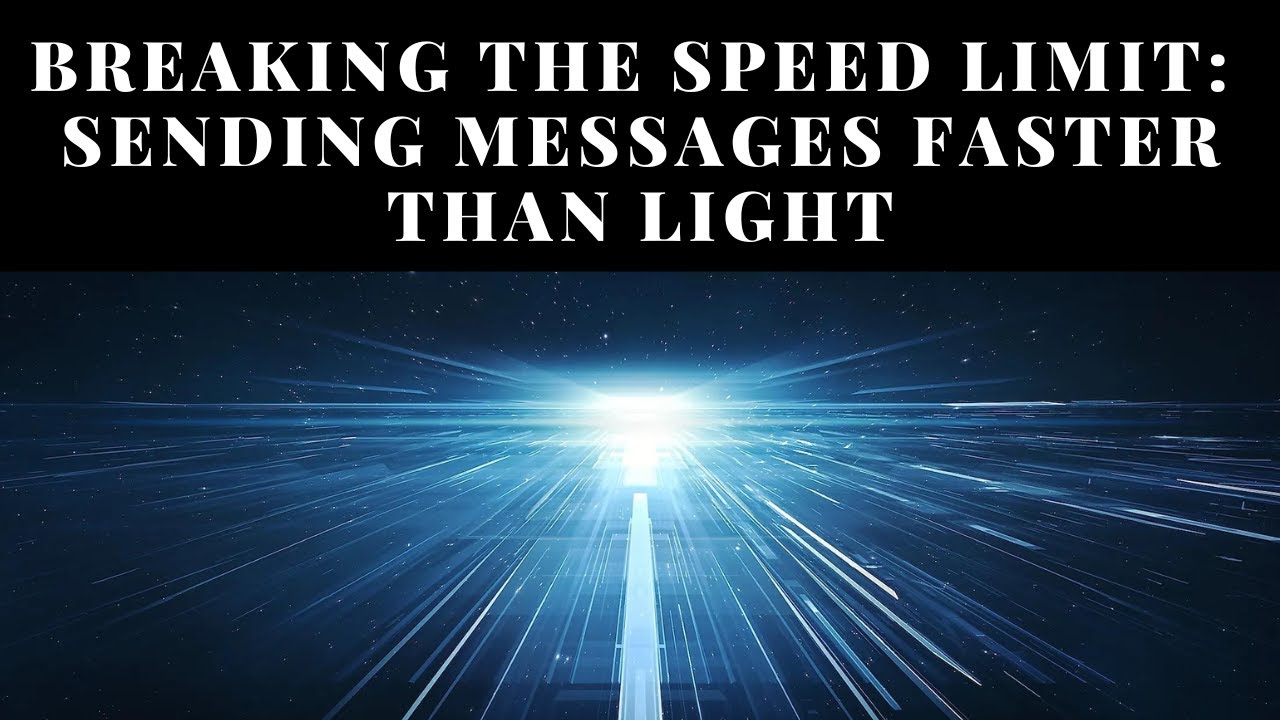 Breaking the Speed Limit: Sending Messages Faster Than Light # ...