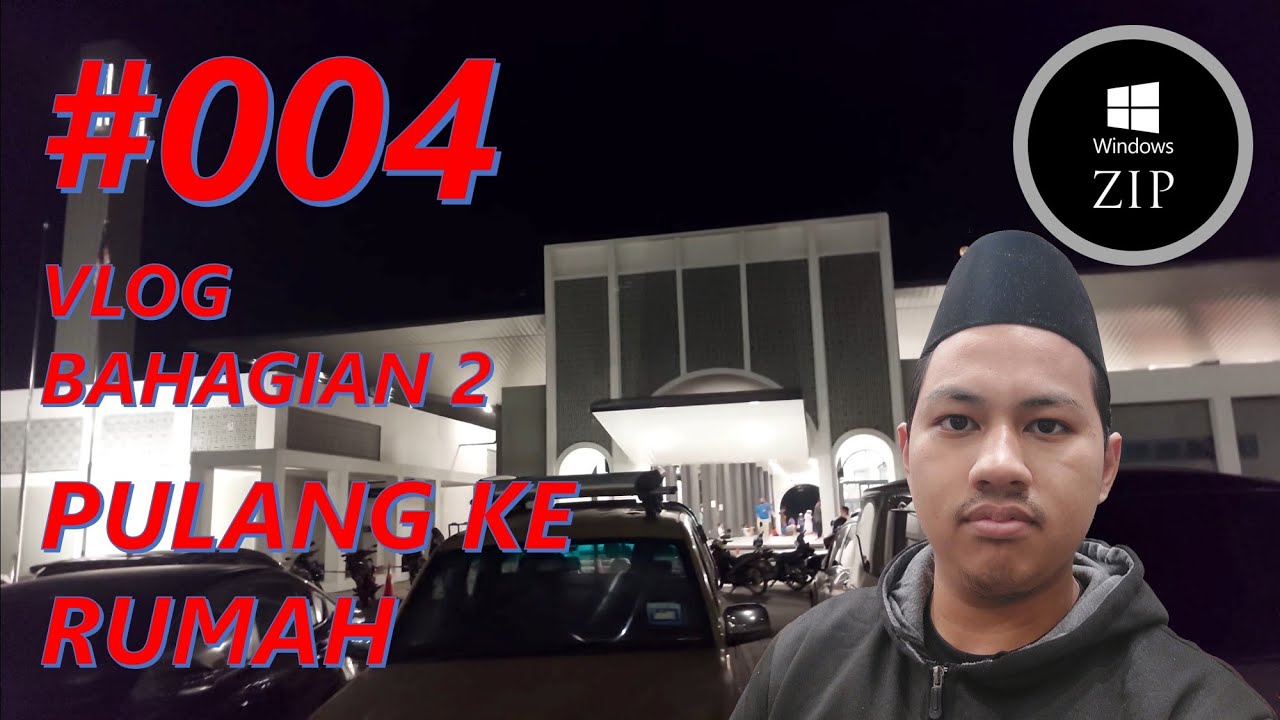 Vlog @windows_zip98 #4 - Bahagian 2 - Pulang ke rumah - YouTube